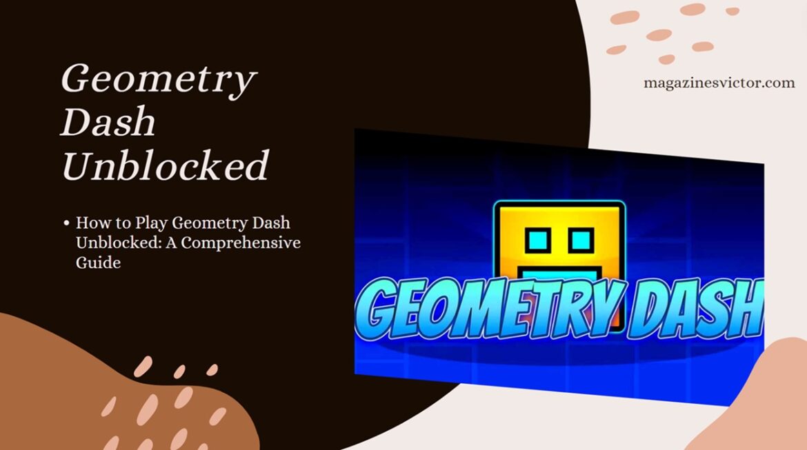 How to Play Geometry Dash Unblocked: A Comprehensive Guide - Magazines ...